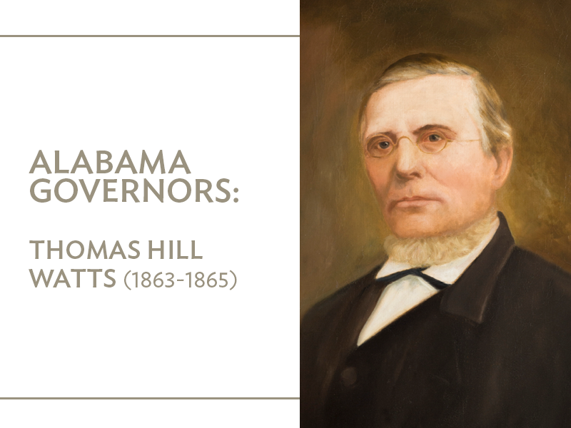 ALABAMA GOVERNORS: Thomas Hill Watts - Alabama Heritage