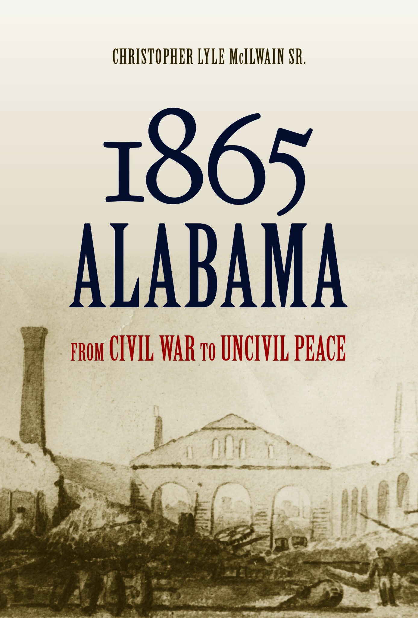 New! "1865 Alabama" by Christopher Lyle McIlwain Sr. - University of ...