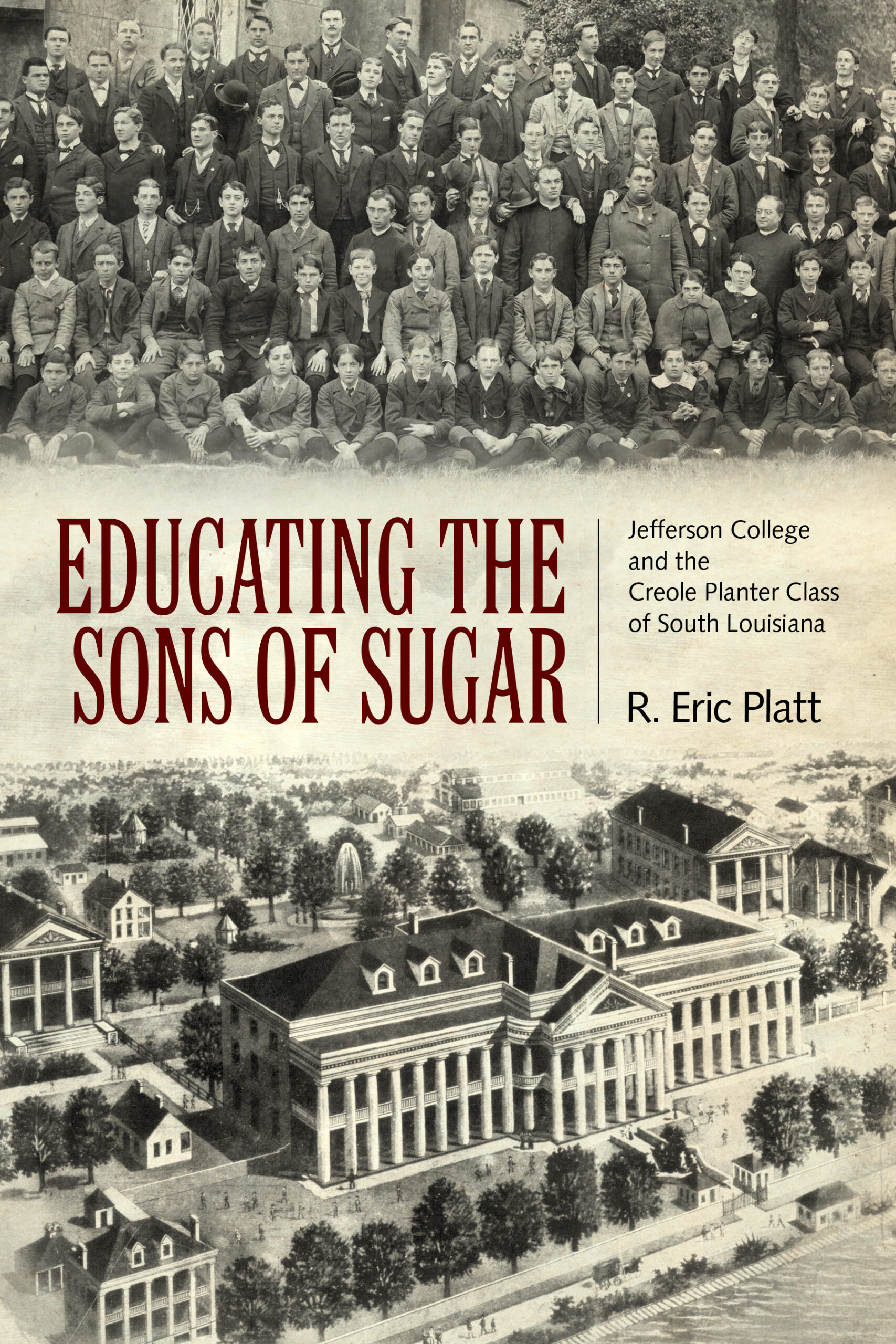 New! "Educating the Sons of Sugar" by R. Eric Platt - University of Alabama Press
