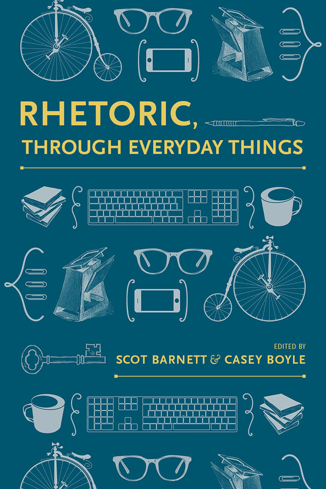 New in Paper! "Rhetoric, Through Everyday Things" - University of ...