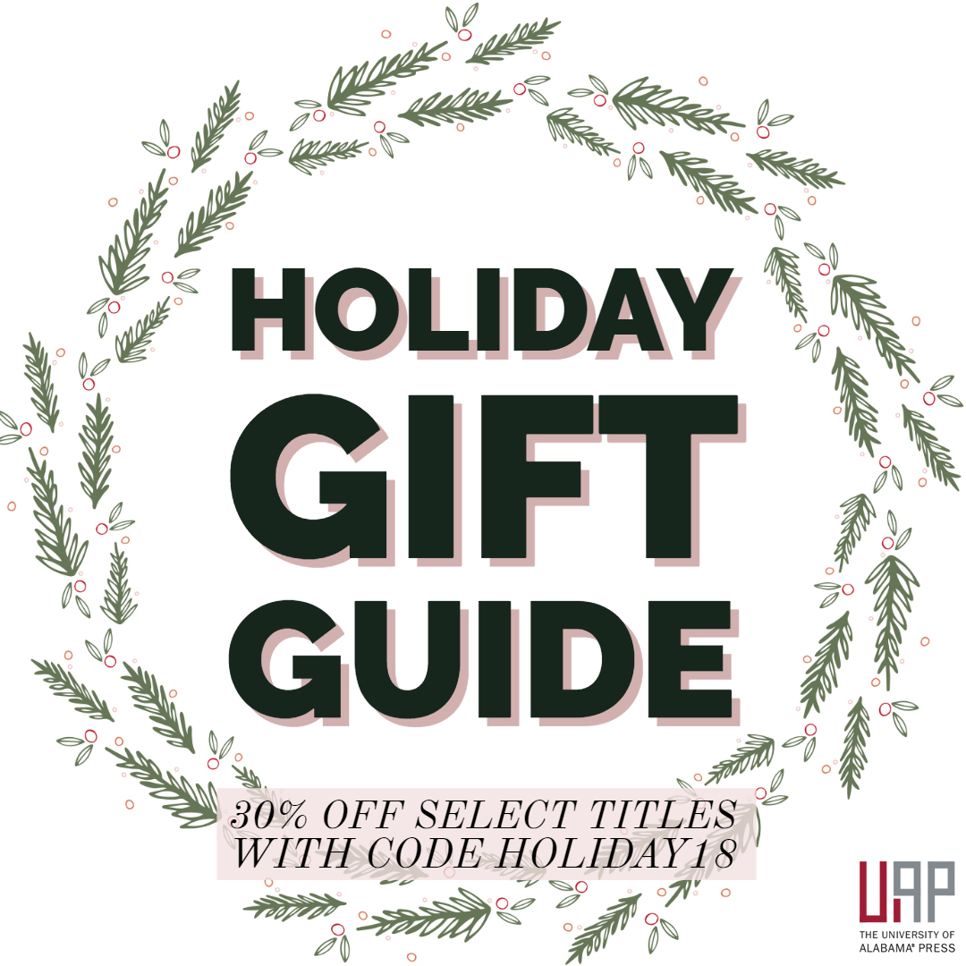 2018 Holiday Gift Guide - University of Alabama Press