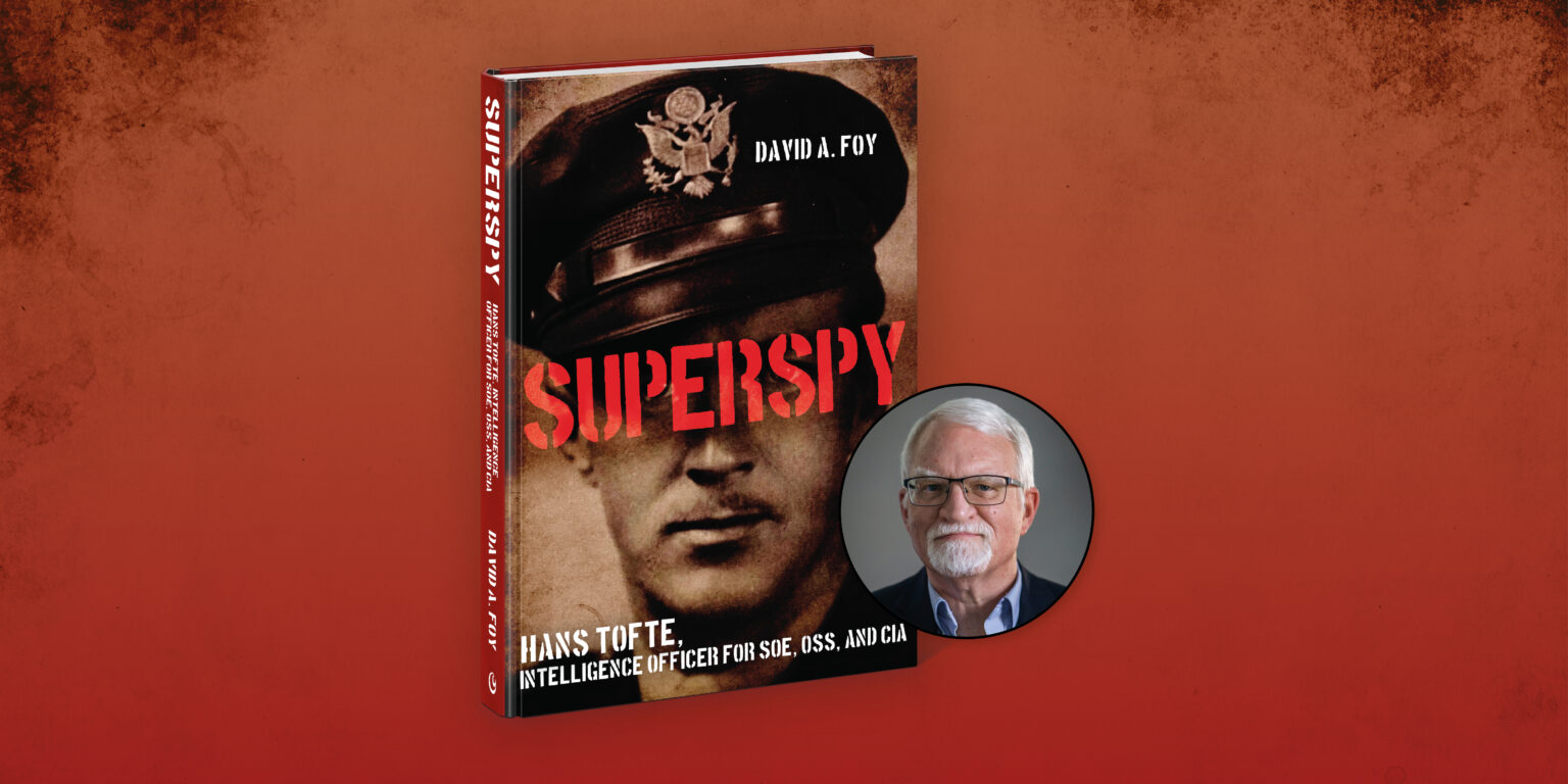 Superspy: An Interview with David A. Foy - Casemate Publishers