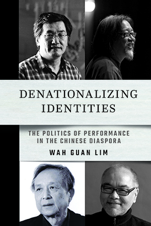 Wah Guan Lim on The Politics of Performance in the Chinese Diaspora ...
