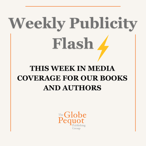 Weekly publicity flash: 7-4-2025 through 7-10-2025 - Globe Pequot