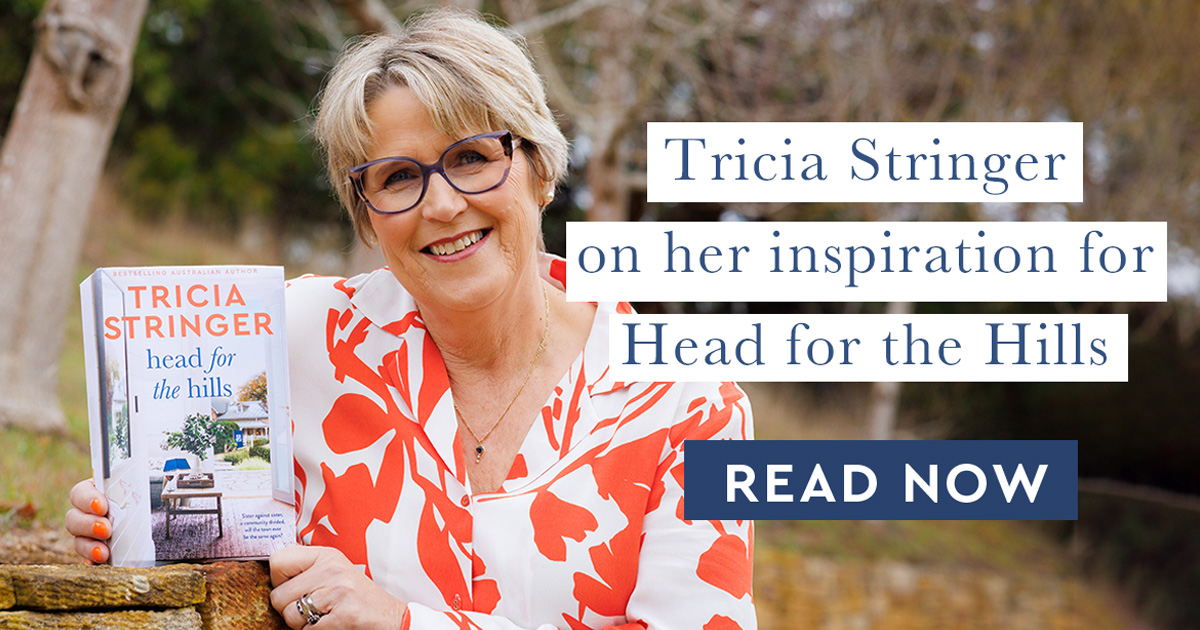 Tricia Stringer on her inspiration for Head for the Hills ...