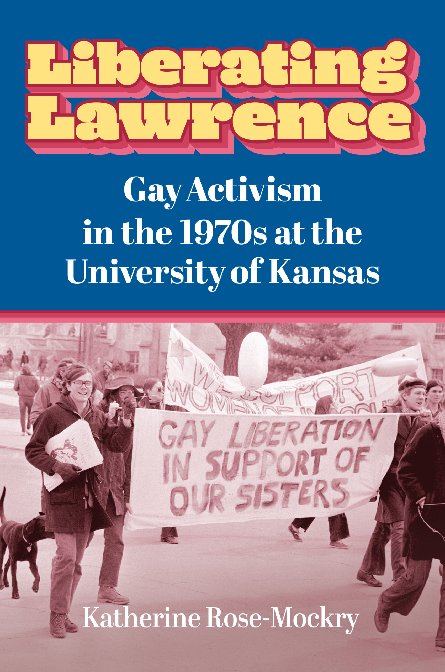 Liberating Lawrence with Katherine Rose-Mockry - University Press of Kansas