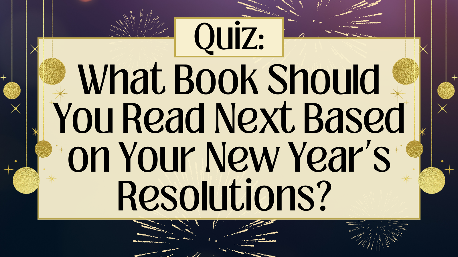Quiz: What Book Should You Read Next Based on Your New Year’s ...