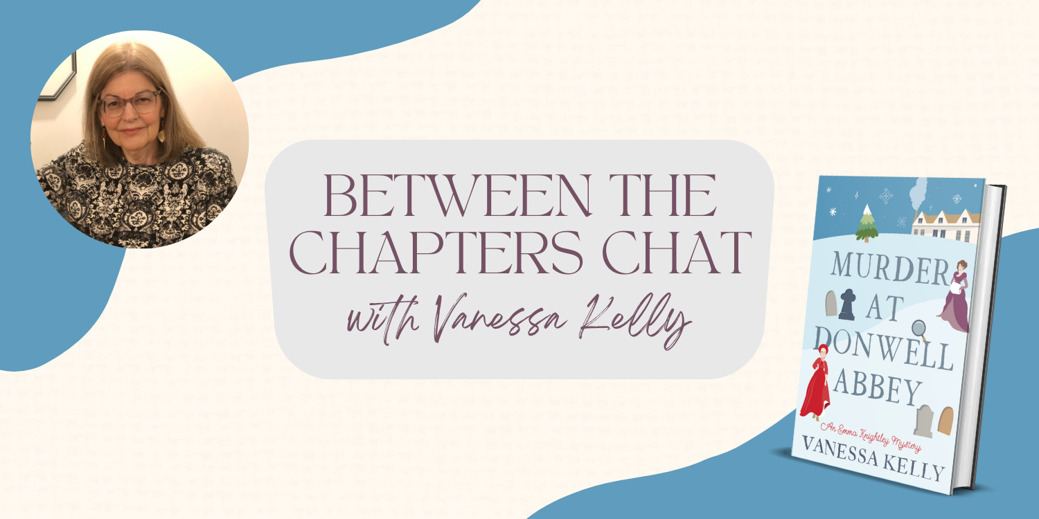 Between the Chapters Chat with Vanessa Kelly - Kensington Books Publishing