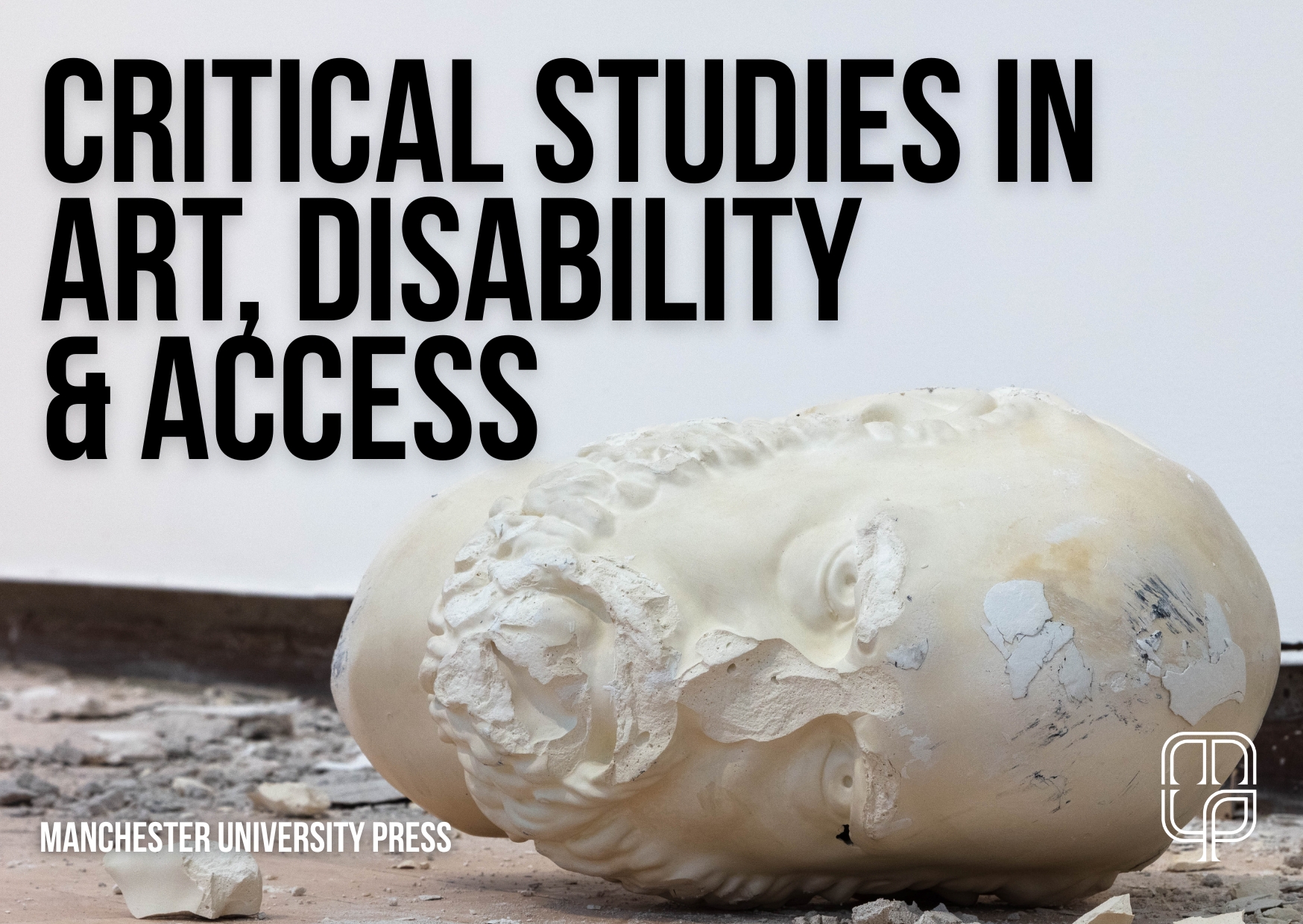 NEW SERIES: Critical Studies in Art, Disability and Access - Manchester ...