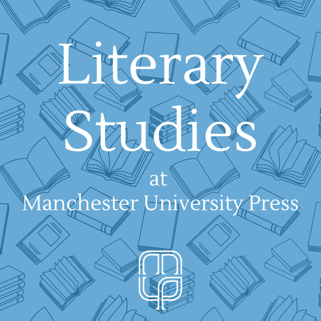 Literary Studies at Manchester University Press - Manchester University ...