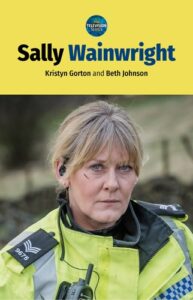Writing Women’s Lives on Screen: Sally Wainwright and the Power of ...