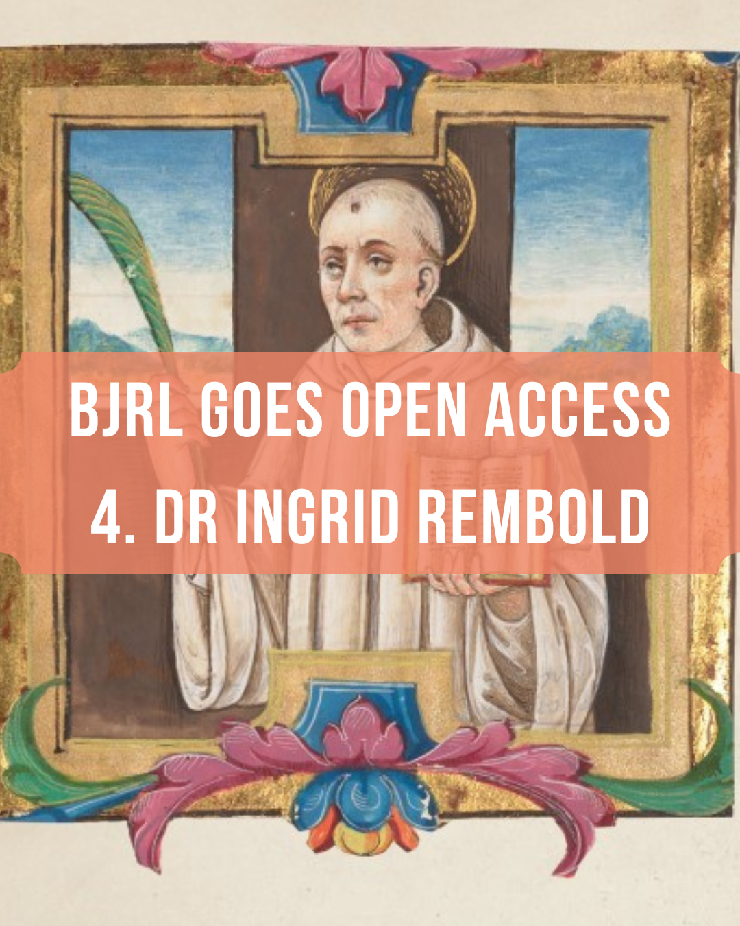 BJRL Goes Open Access: Dr Ingrid Rembold on Issue 99:2, Lorenzo Opimo ...