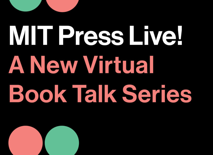 The MIT Press launches MIT Press Live!, a new virtual book talk series