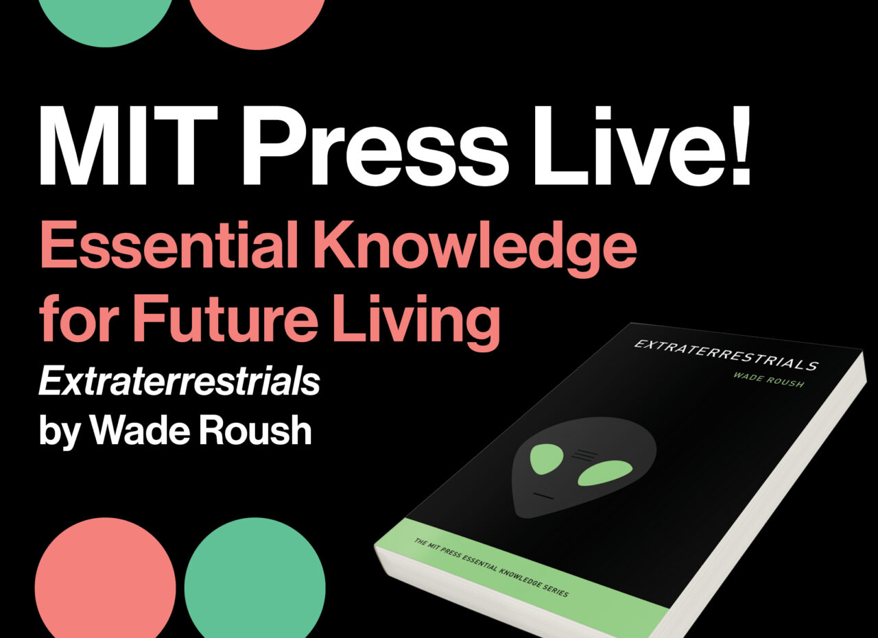 Author Talk: Extraterrestrials by Wade Roush - MIT Press