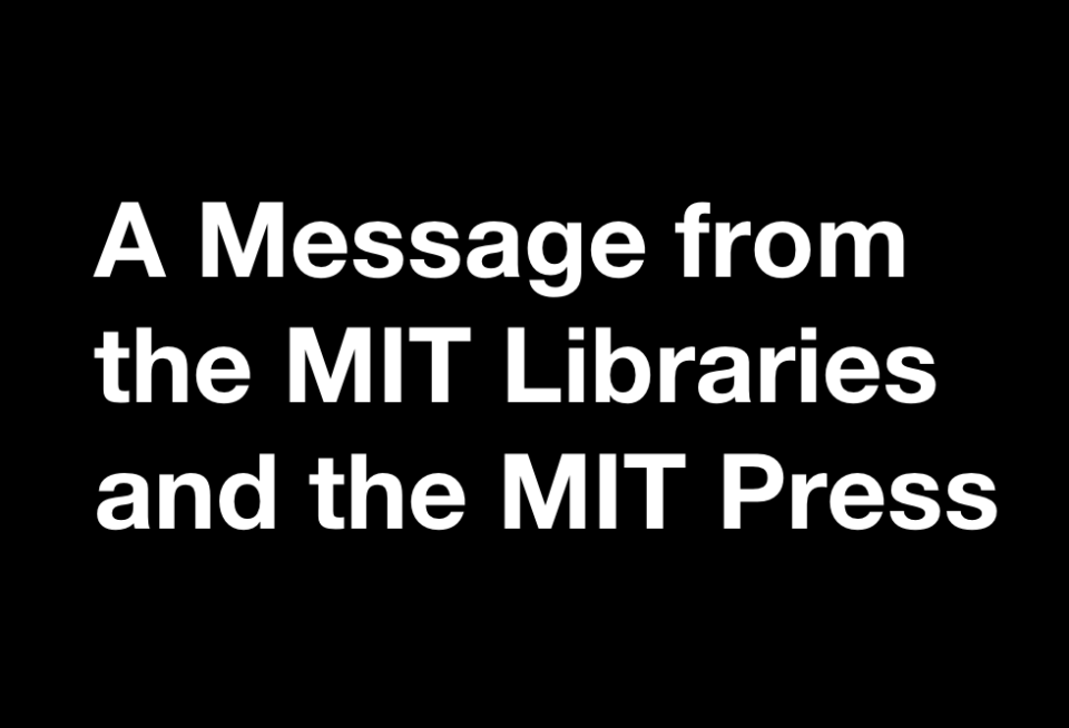 A message from the MIT Libraries and the MIT Press - MIT Press
