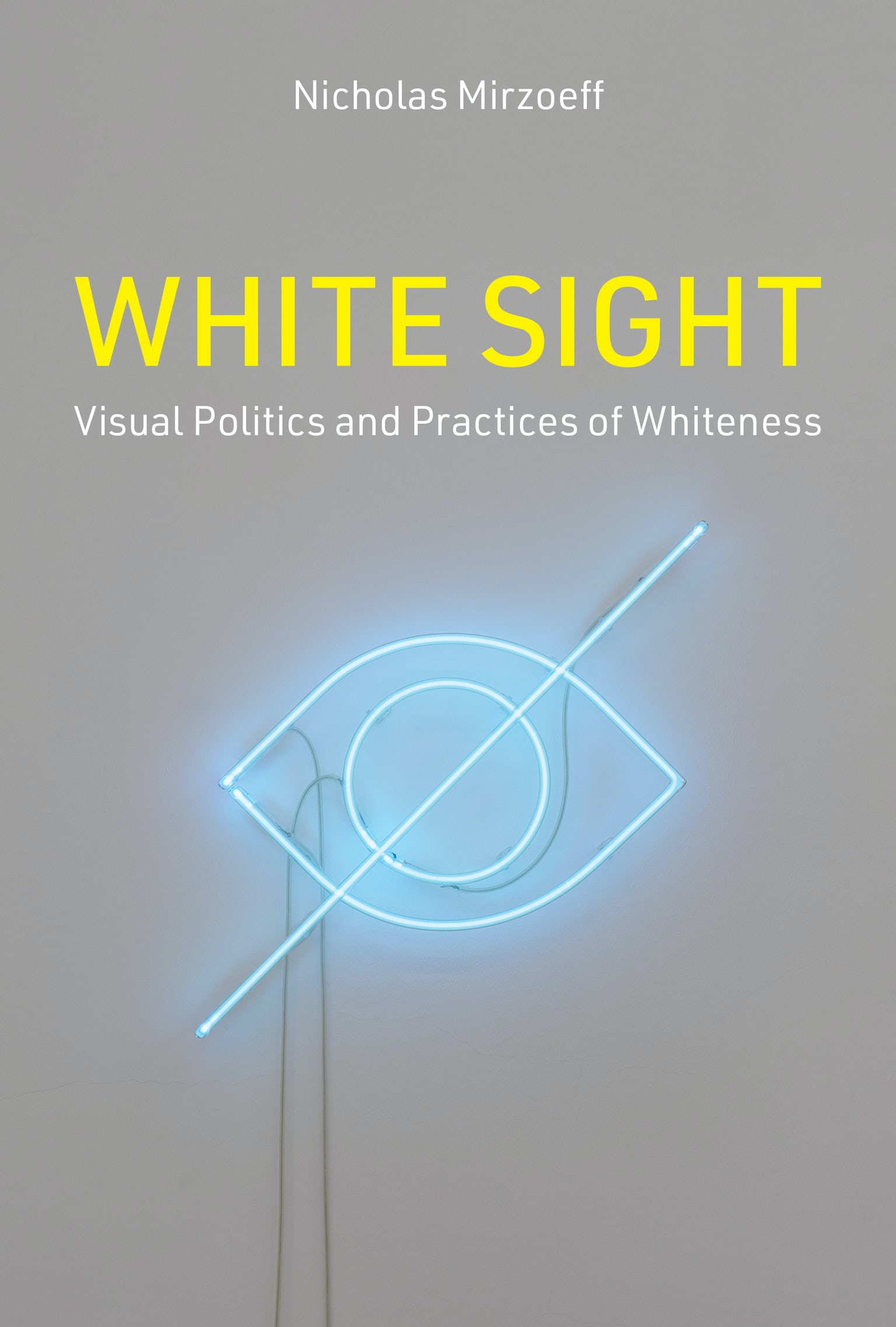 White Sight: Visual Politics and Practices of Whiteness—Nicholas ...