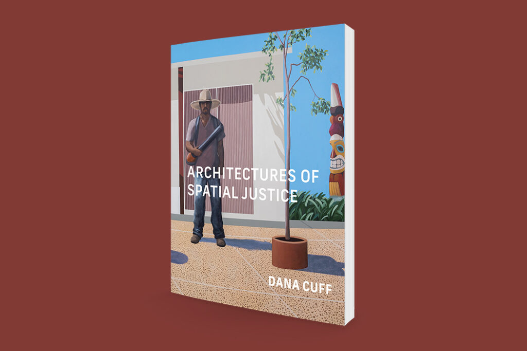 Cover story: Architectures of Spatial Justice by Dana Cuff - MIT Press