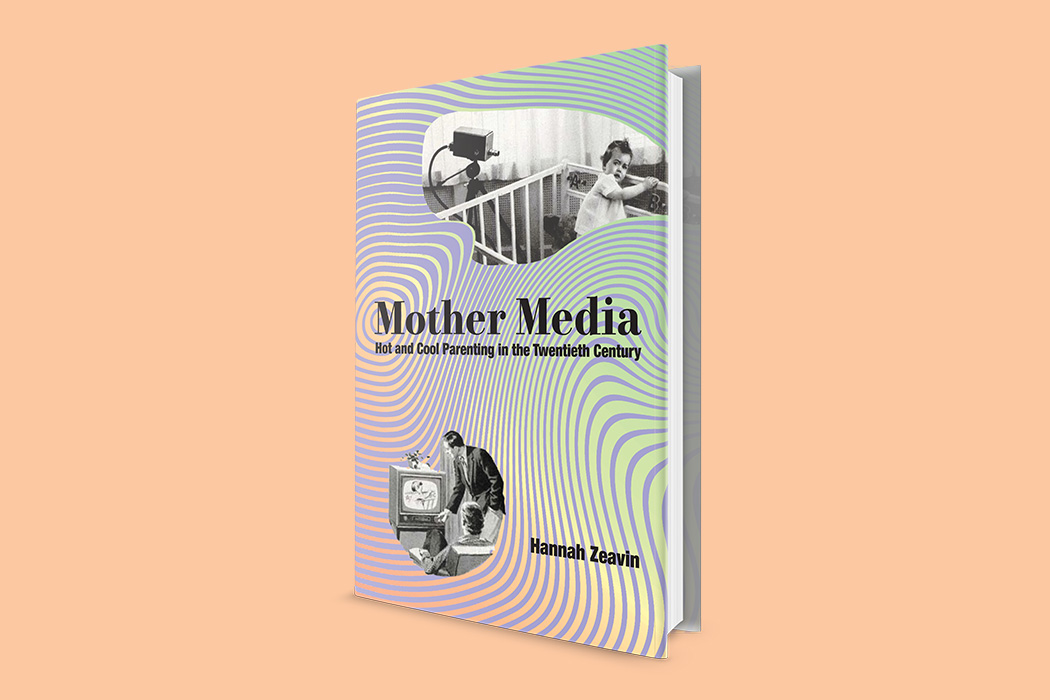 Featured book: Mother Media by Hannah Zeavin - MIT Press