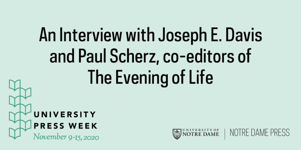 An Interview with Joseph E. Davis and Paul Scherz, co-editors of “The Evening of Life ...