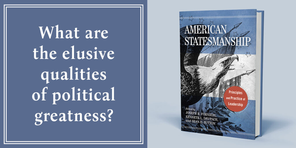 An Excerpt from “American Statesmanship,” edited by Joseph R. Fornieri ...