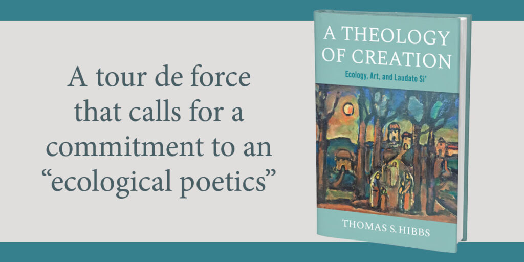 An Interview with Thomas S. Hibbs, Author of “A Theology of Creation ...