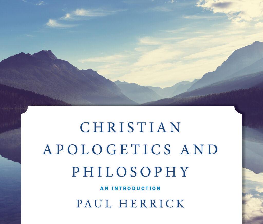 An Excerpt from “Christian Apologetics and Philosophy” by Paul Herrick ...