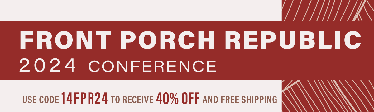 Front Porch Republic 2024 Virtual Exhibit - University of Notre Dame
