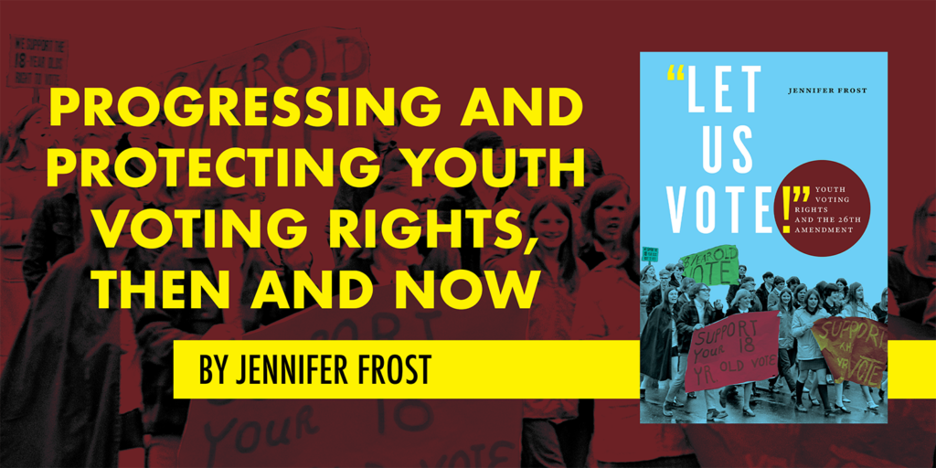 Progressing and Protecting Youth Voting Rights, Then and Now by ...