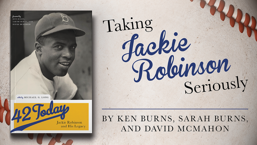 Taking Jackie Robinson Seriously by Ken Burns, Sarah Burns, and David ...