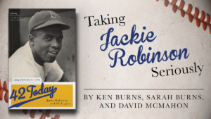 Taking Jackie Robinson Seriously by Ken Burns, Sarah Burns, and David ...
