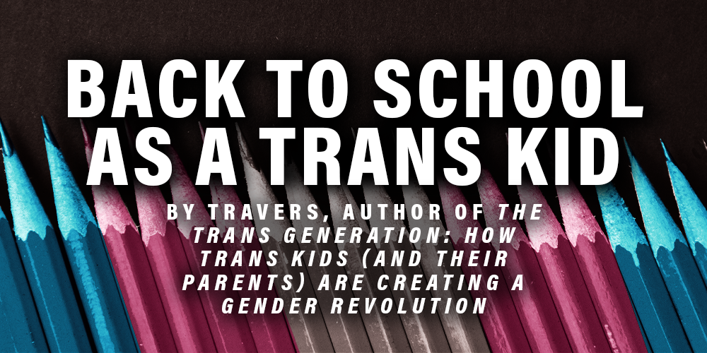 Back to School as a Trans Kid by Travers - NYU Press