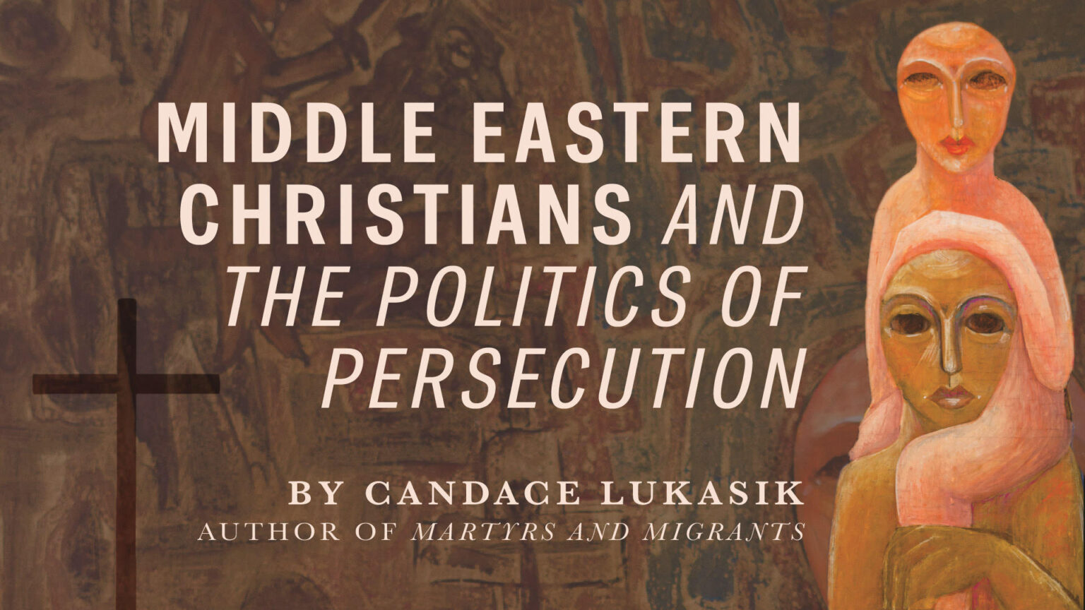 Middle Eastern Christians and the Politics of Persecution by Candace ...