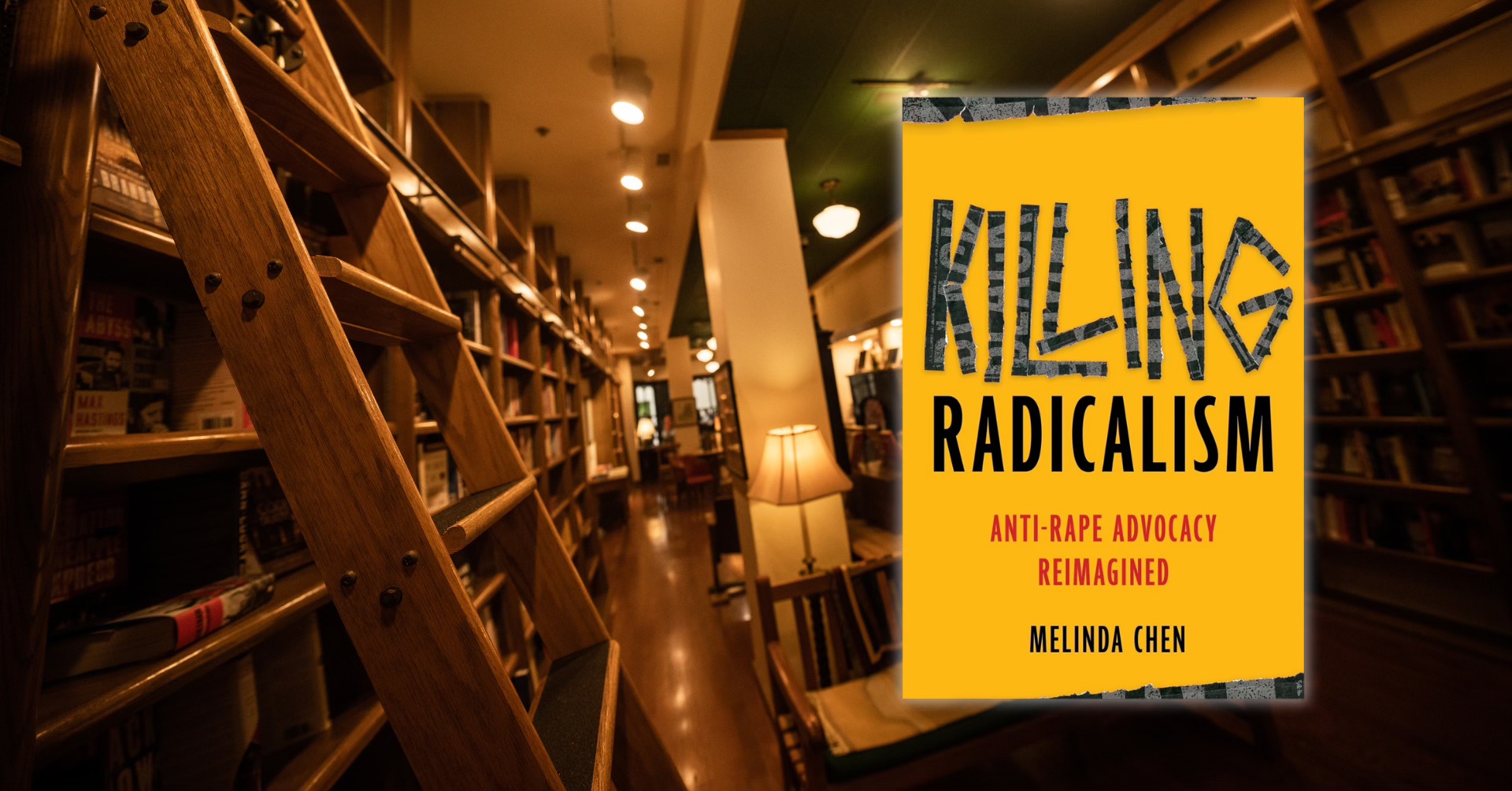 Killing Radicalism: Anti-Rape Advocacy Reimagined - NYU Press