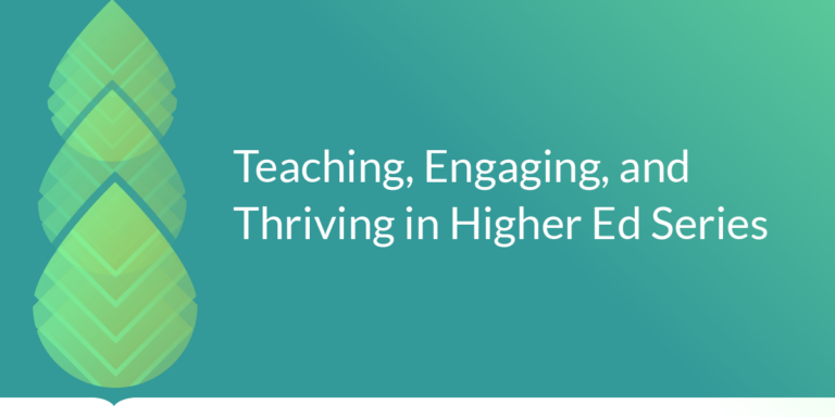 Teaching, Engaging, and Thriving in Higher Ed Series - University of ...