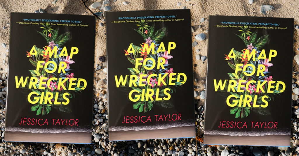 A Map for Wrecked Girls by Jessica Taylor