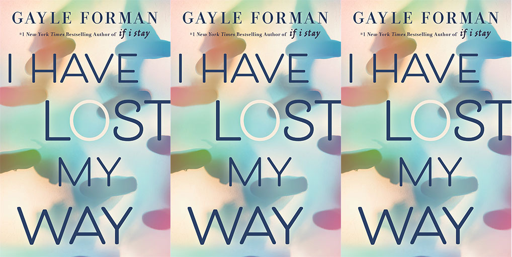Start Reading I HAVE LOST MY WAY, the New Novel from Gayle Forman ...