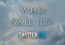 Can You Guess Who Said These Iconic Shatter Me Quotes?