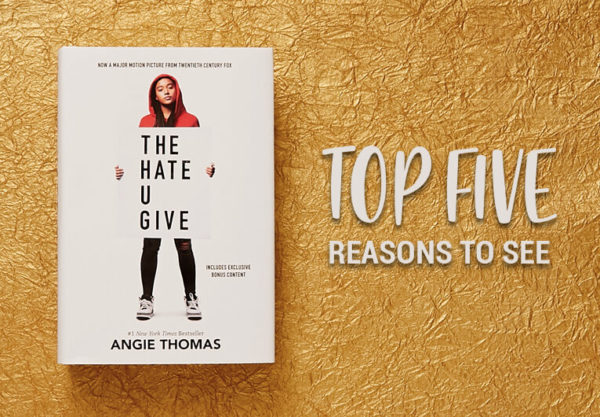 Our Top 5 Reasons You Need to See The Hate U Give Movie