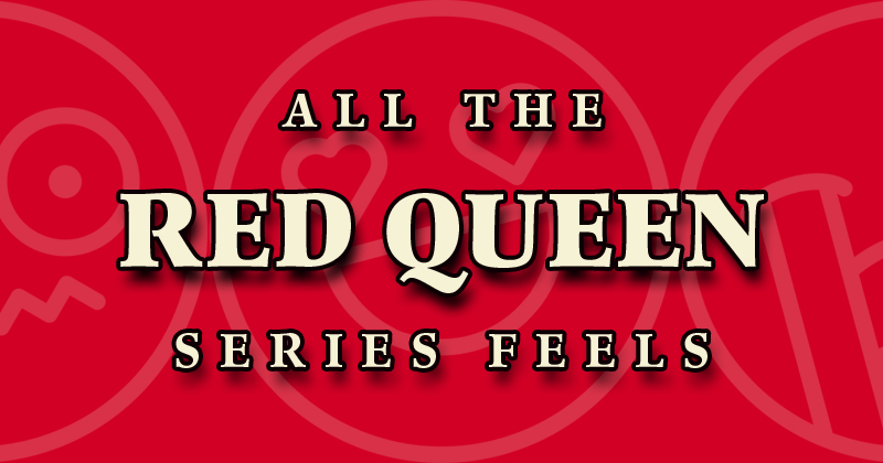 19 Feelings You’ll Only Understand If You’ve Read the Red Queen Series