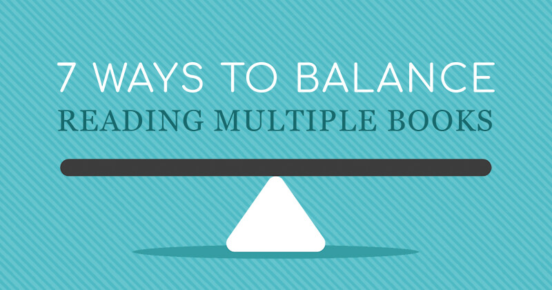 7 Ways to Balance Reading Multiple Books at Once