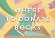 Where to Donate Books When You're Ready to Clean Out Your Shelves