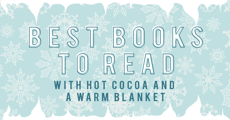 12 Best Winter Books To Read with Hot Cocoa and a Warm Blanket