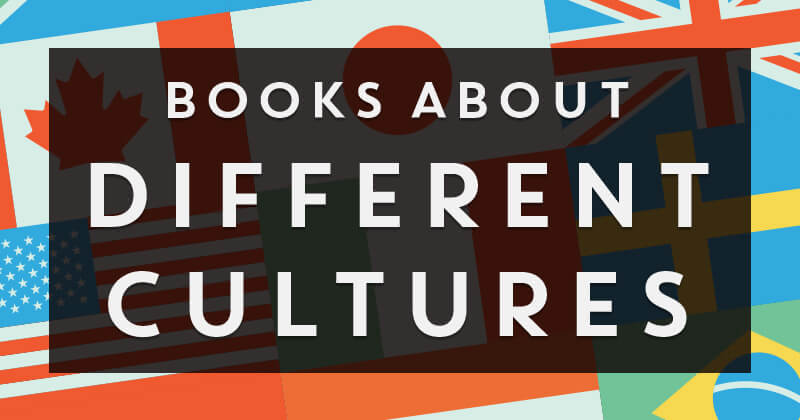 Experience New Things with These 20 Books About Different Cultures
