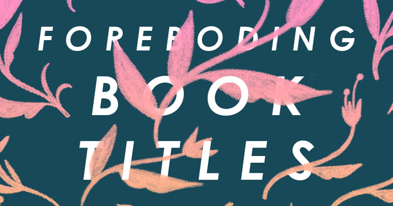20 of the Most Foreboding Book Titles in YA | Epic Reads