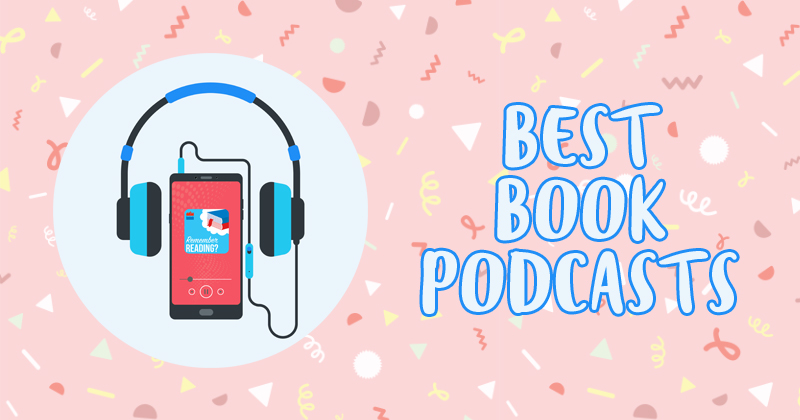 12 Podcast Recommendations for Book Lovers of All Types