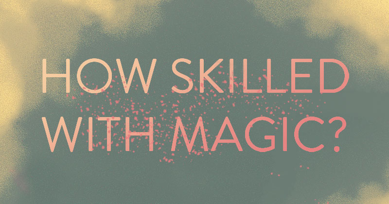 Quiz: How Skilled Would You Actually Be with Magic?