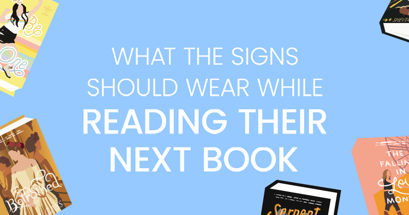 What the Signs Should Wear While Reading Their Next Book