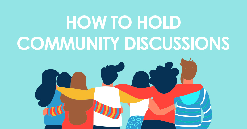 How to Hold Community Discussions: Some Things to Remember