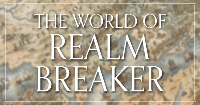 Check out this Breakdown of the World of Realm Breaker!