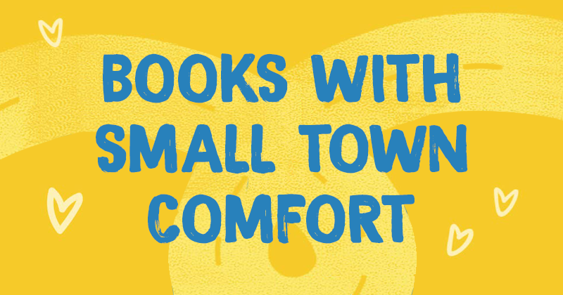 21 YA Books Set in Small Towns to Give You Small Town Vibes